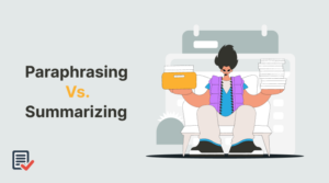 Paraphrasing Vs. Summarizing – A Detailed Comparison Guide