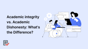 Academic Integrity vs. Academic Dishonesty: Key Differences
