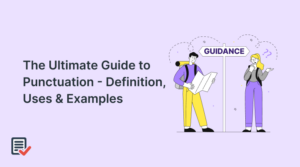 The Ultimate Guide to Punctuation – Definition, Uses & Examples